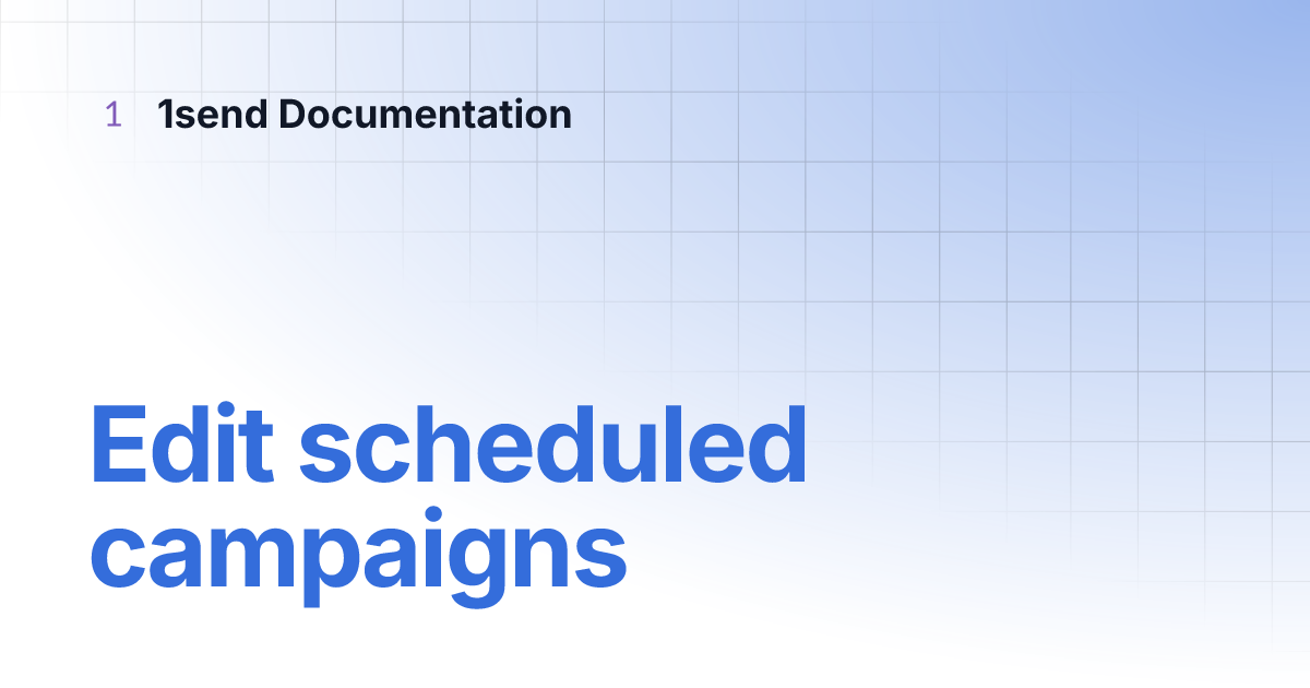Edit scheduled campaigns | 1send Documentation